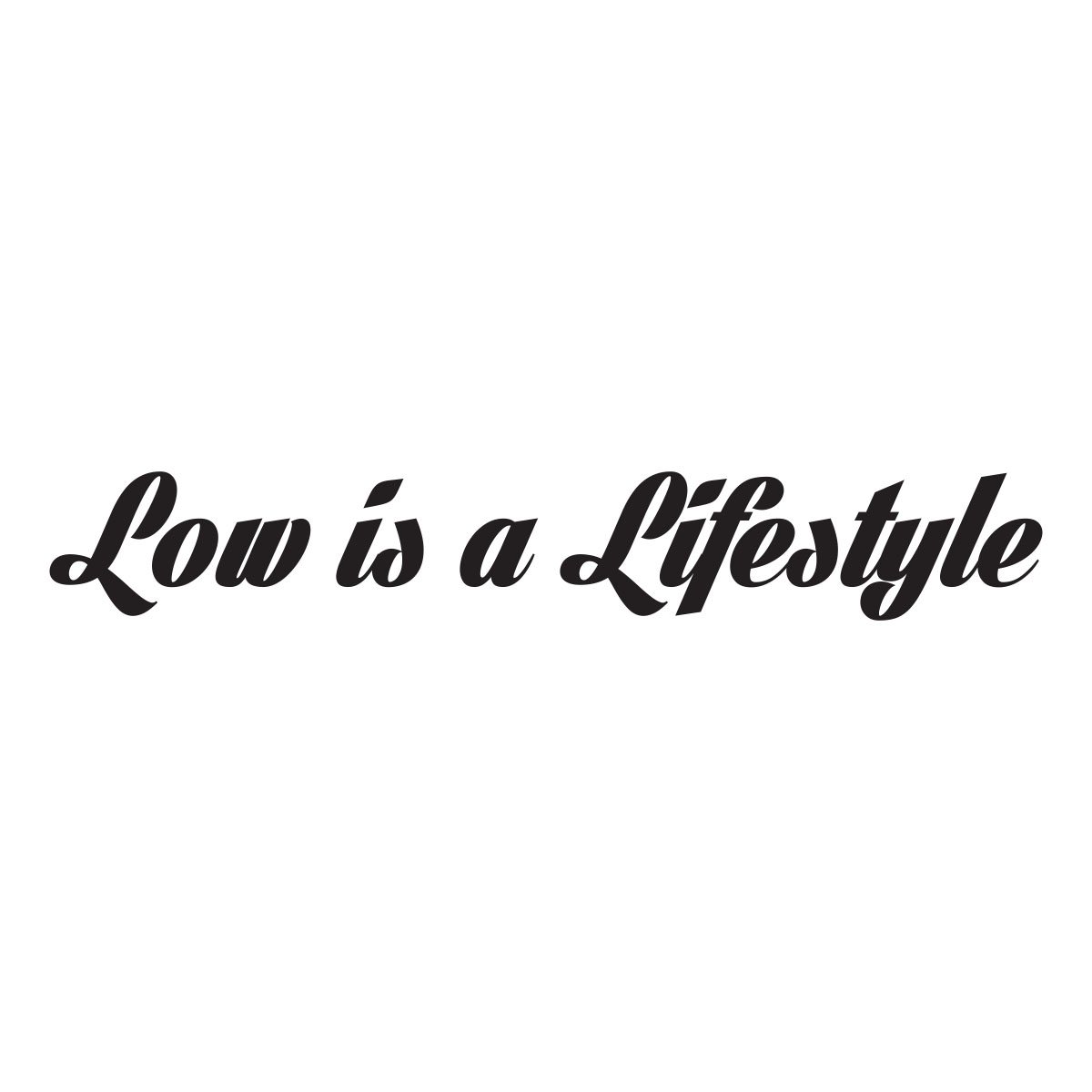 low is a lifestyle - Vis alle stickers - FolieGejl.dk